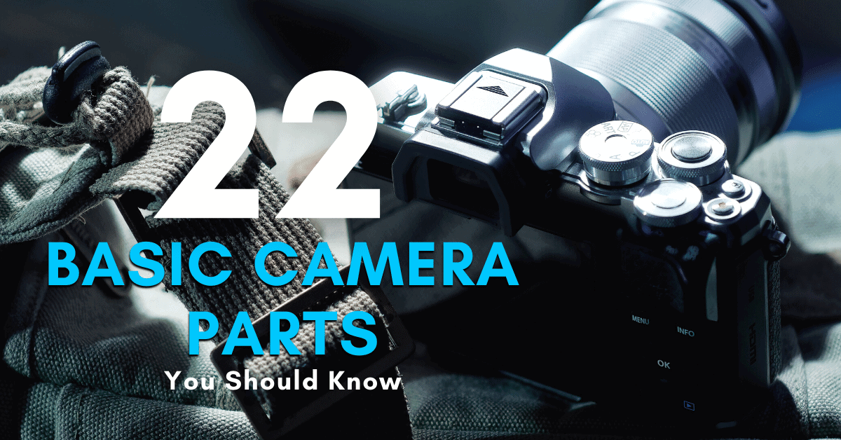 22 Basic Camera Parts You Should Know – Brendan Williams Creative ...
